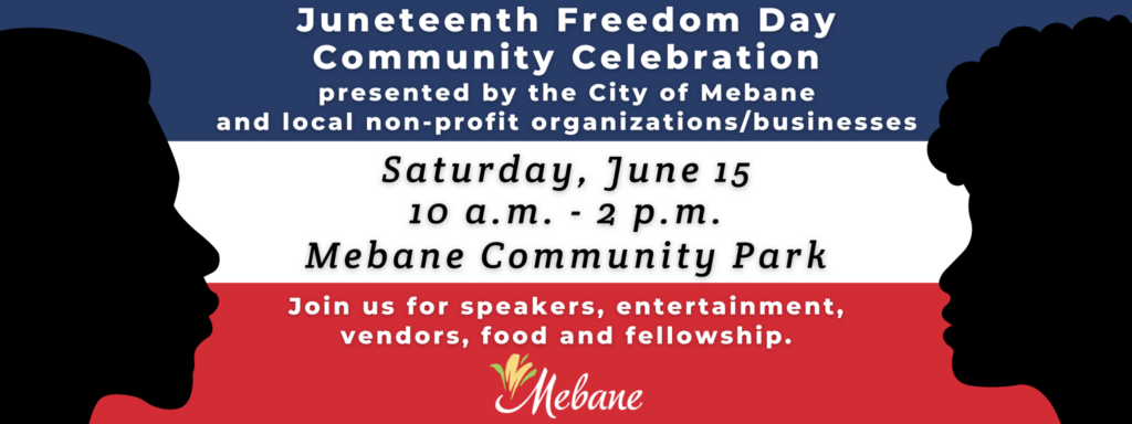 Juneteenth Freedom Day Community Celebration - City of Mebane, NC